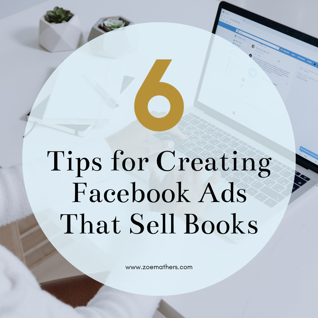 6 Tips for Creating Facebook Ads That Sell Books – Zoe Mathers Creative